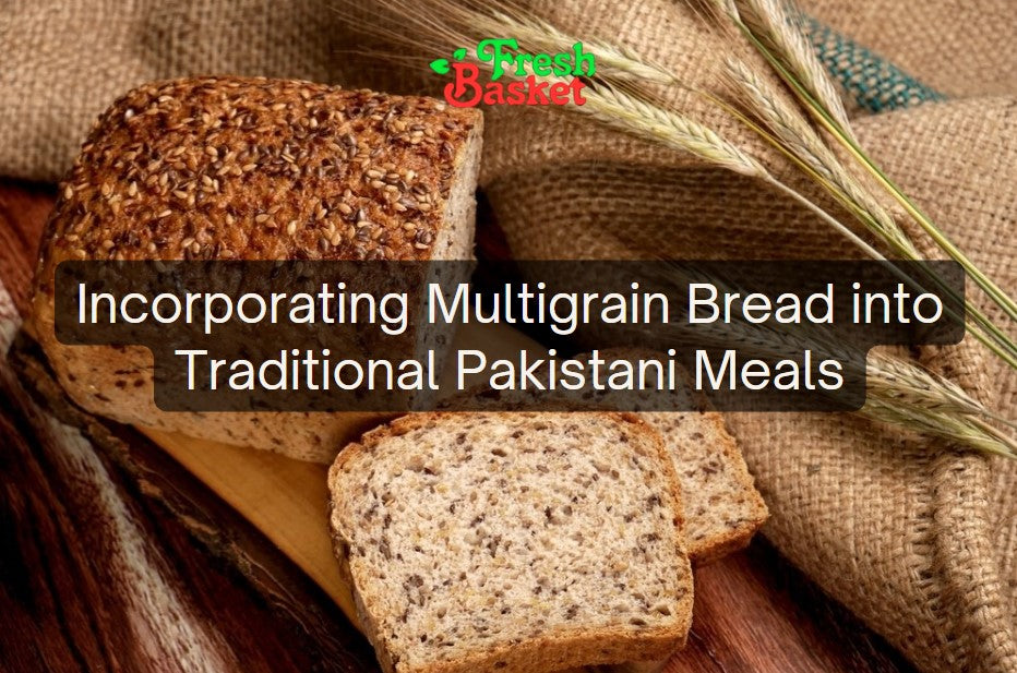 Incorporating Multigrain Bread into Traditional Pakistani Meals – Fresh ...